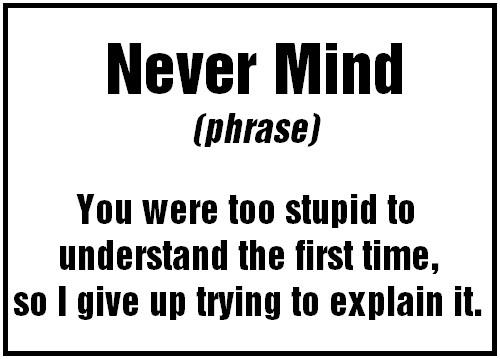 Fun with words: never mind